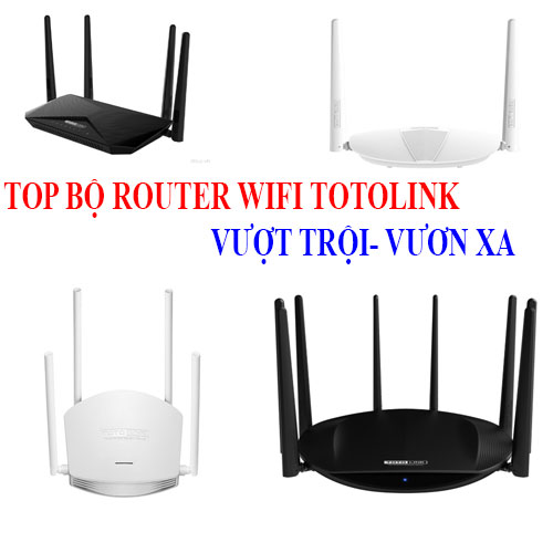 Wifi Totolink : Top 5 bộ Router đáng mua nhất năm 2019-2020